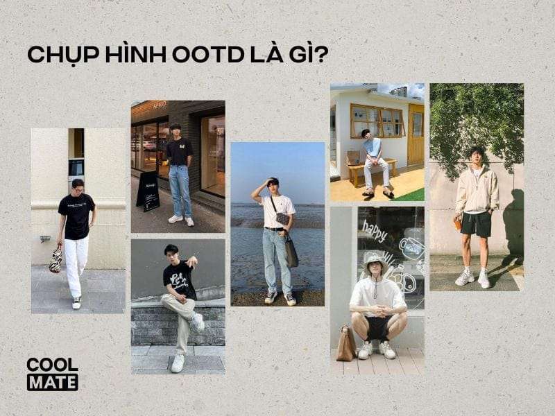 Chụp hình OOTD là gì? 10 dáng chụp OOTD đấy ấn tượng, cuốn hút - Coolmate