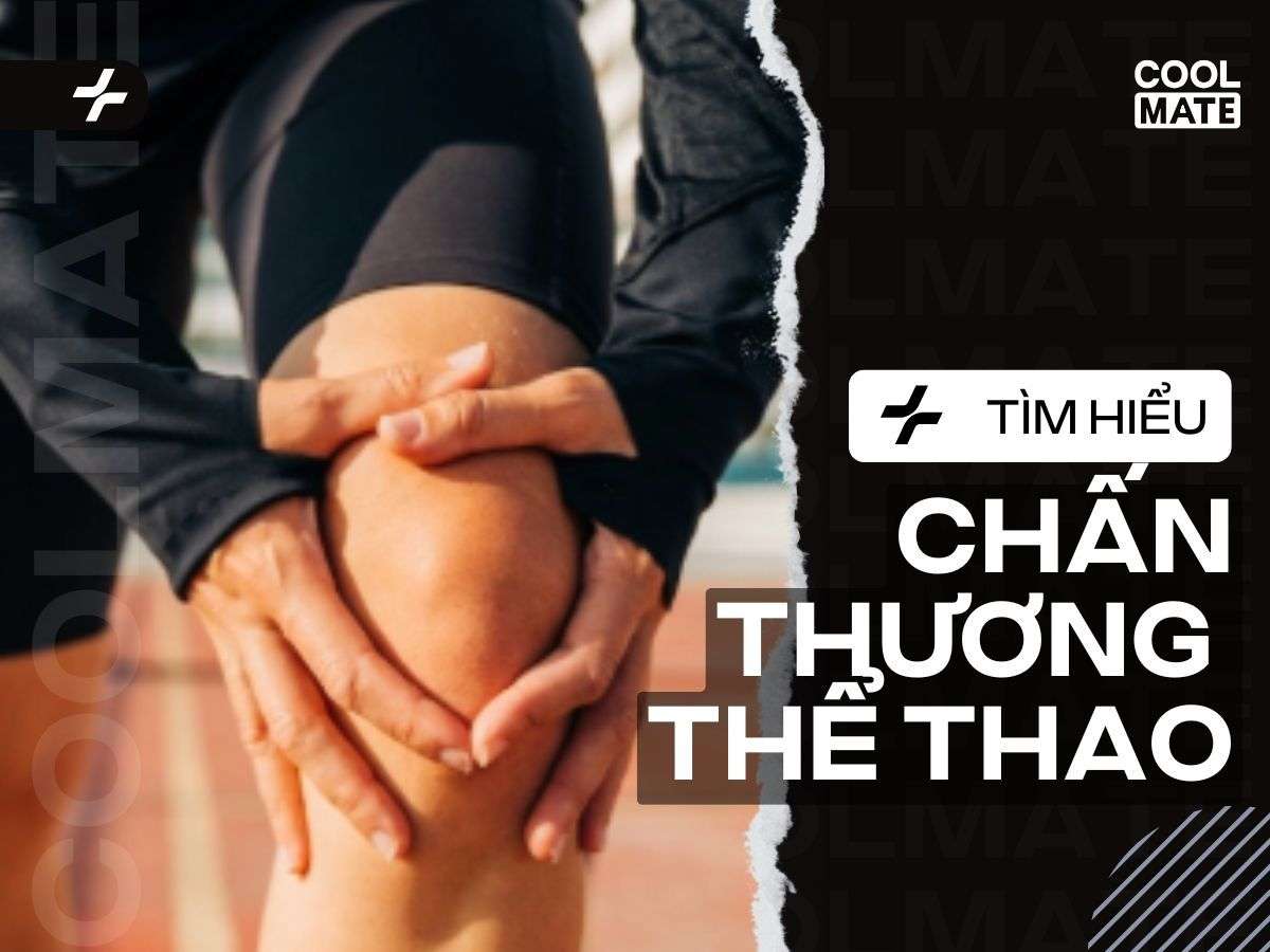 Các dạng chấn thương thể thao thường gặp và cách phòng tránh - Coolmate