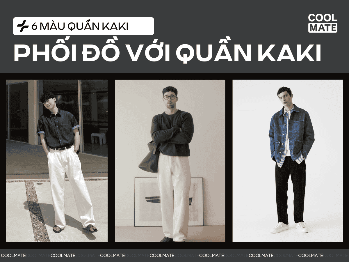 6 màu quần kaki nam thanh lịch, dễ phối đồ cho chàng - Coolmate