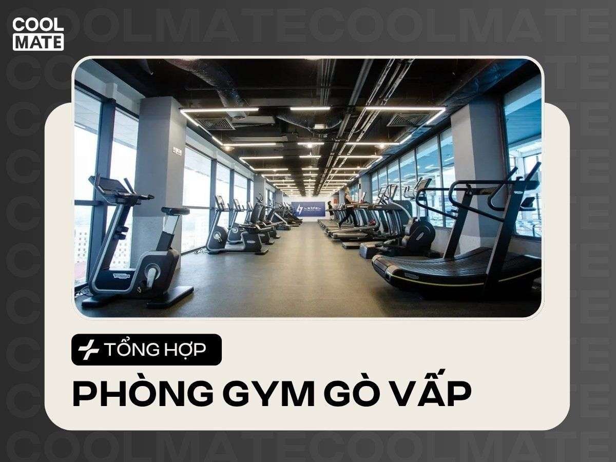 Top 15+ Phòng Gym Gò Vấp Chất Lượng, Uy Tín Nhất Hiện Nay - Coolmate