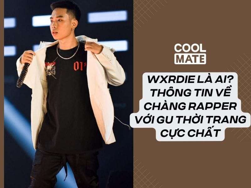 Wxrdie là ai? Rapper với gu thời trang cực chất - Coolmate - Coolmate